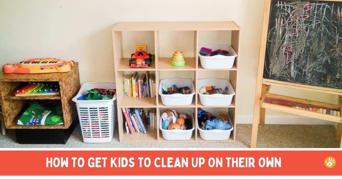 How to Get Kids to Clean up on Their Own - Hands On As We Grow®