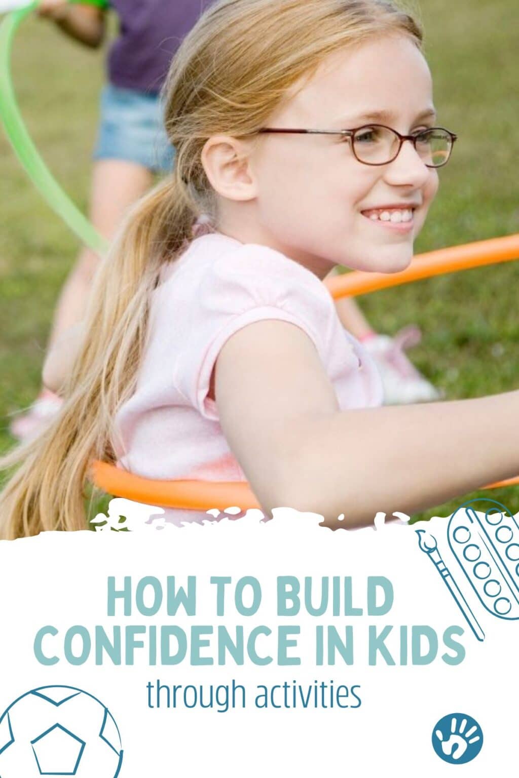 How to Build Confidence in Kids Through Activities - HOAWG®